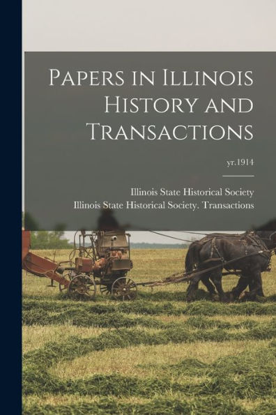 Papers In Illinois History And Transactions; Yr.1914 | Illinois State ...