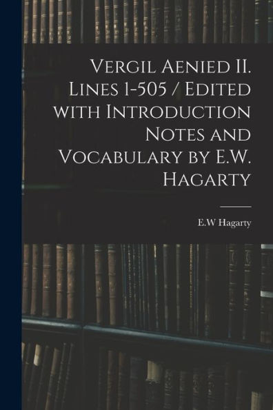 Vergil Aenied Ii. Lines 1-505 / Edited With Introduction Notes And ...