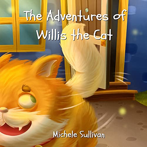 The Adventures of Willis the Cat | 9781736418505 - Michele Sullivan ...