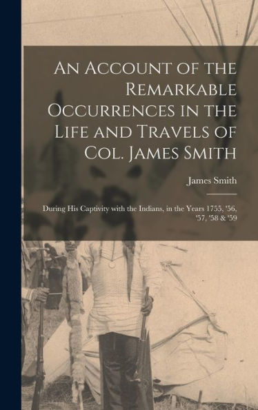 An Account Of The Remarkable Occurrences In The Life And Travels Of Col ...