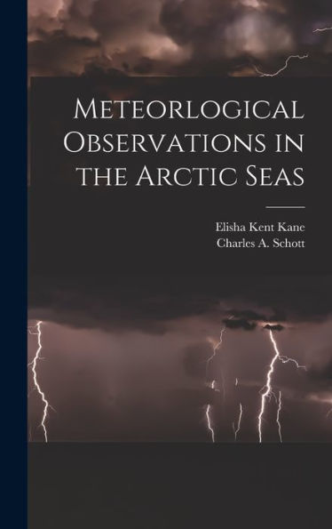 Meteorlogical Observations In The Arctic Seas [Microform] | Elisha Kent ...