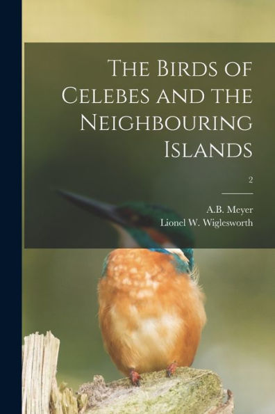The Birds Of Celebes And The Neighbouring Islands; 2 | A B (Adolf ...
