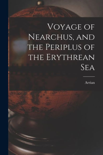 Voyage Of Nearchus, And The Periplus Of The Erythrean Sea | Arrian ...