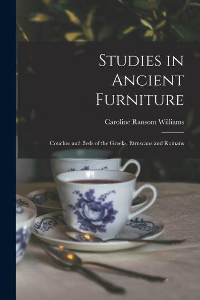 Studies In Ancient Furniture: Couches And Beds Of The Greeks, Etruscans ...
