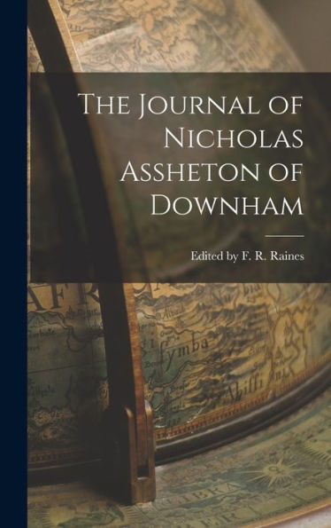 The Journal Of Nicholas Assheton Of Downham | Edited F R Raines ...