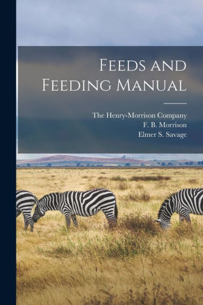 Feeds And Feeding Manual | Elmer Seth Savage|F B Morrison|The Henry ...