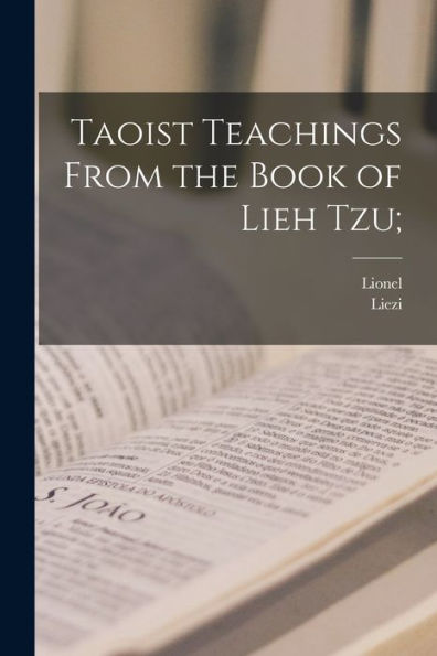 Taoist Teachings From The Book Of Lieh Tzu; | 4Th Cent B C Liezi|Lionel ...