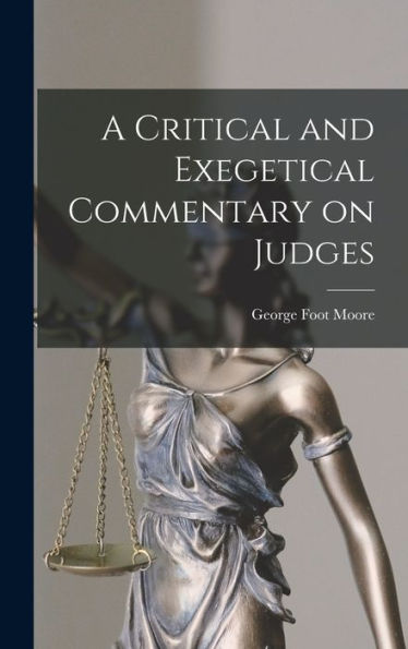 A Critical And Exegetical Commentary On Judges | George Foot Moore ...