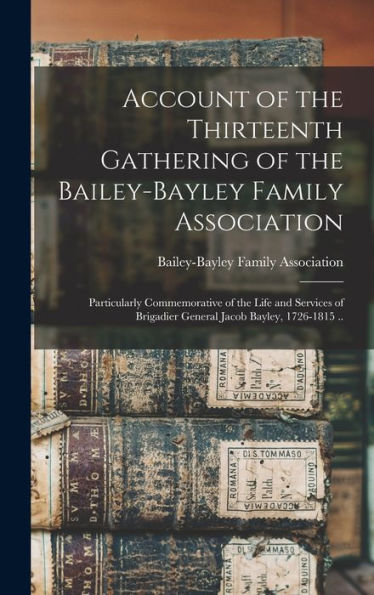 Account Of The Thirteenth Gathering Of The Bailey-Bayley Family ...