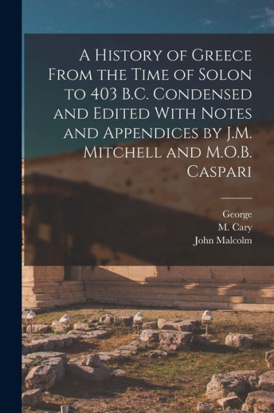 A History Of Greece From The Time Of Solon To 403 B.C. Condensed And ...