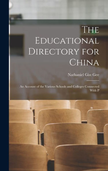 The Educational Directory For China: An Account Of The Various Schools ...