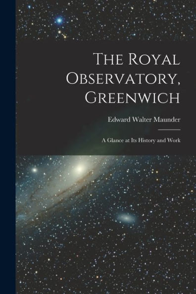 The Royal Observatory, Greenwich: A Glance At Its History And Work ...