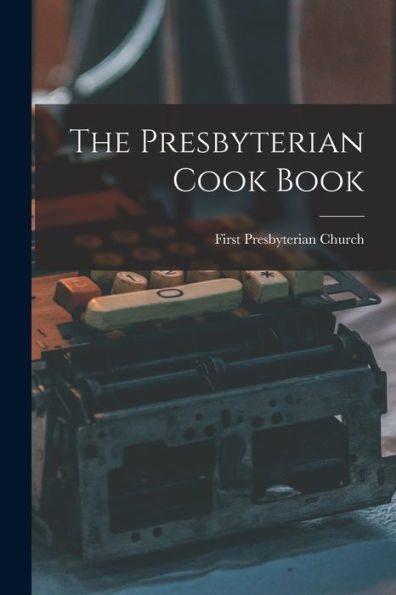The Presbyterian Cook Book | First Presbyterian Church (New Bright ...