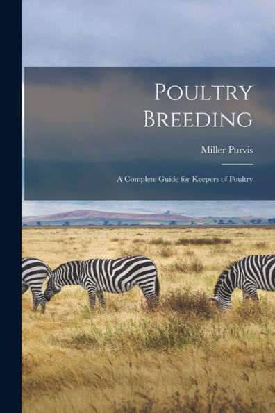 Poultry Breeding; A Complete Guide For Keepers Of Poultry | Miller ...
