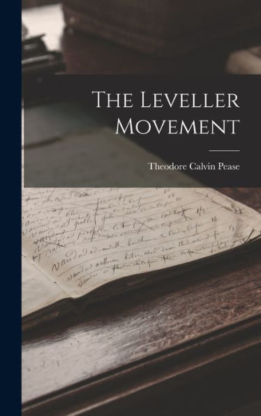 The Leveller Movement | Theodore Calvin Pease | 9781016961059 ...