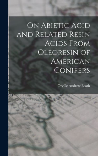 On Abietic Acid And Related Resin Acids From Oleoresin Of American ...