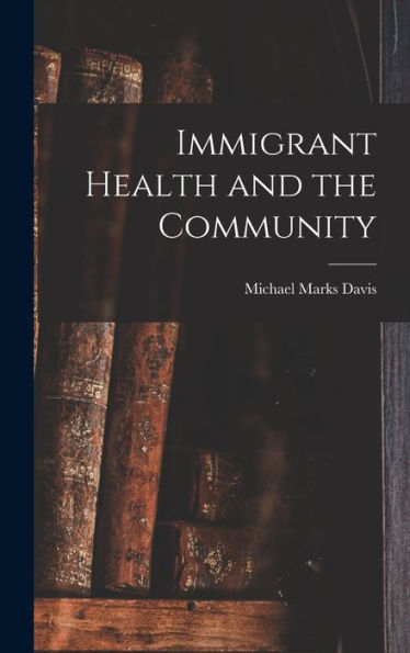 Immigrant Health And The Community | Michael Marks Davis ...