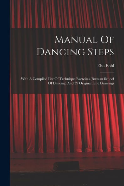 Manual Of Dancing Steps: With A Compiled List Of Technique Exercises ...