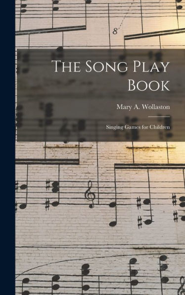 The Song Play Book: Singing Games For Children | Mary A. Wollaston ...
