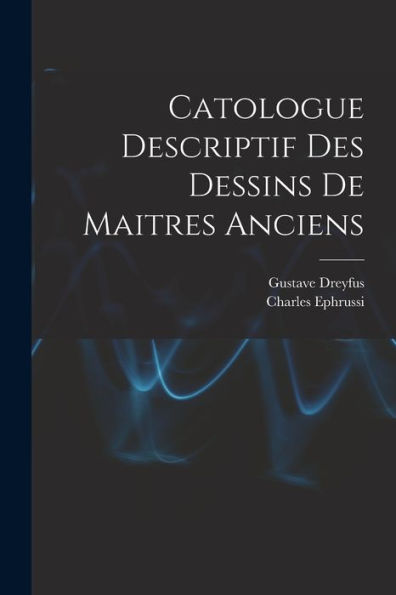 Catologue Descriptif Des Dessins De Maitres Anciens (French Edition ...