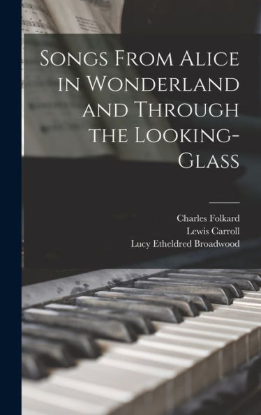 Songs From Alice In Wonderland And Through The Looking-Glass | Lewis ...