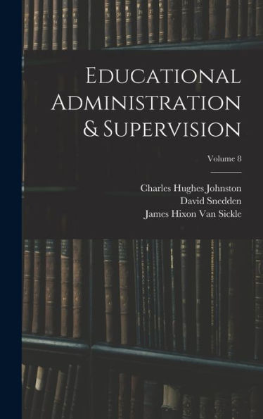 Educational Administration & Supervision; Volume 8 | Charles Hughes ...
