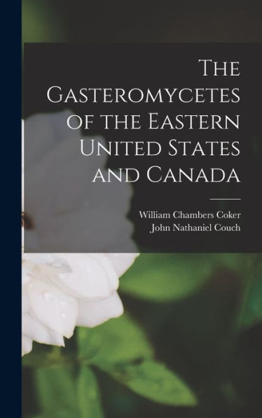 The Gasteromycetes Of The Eastern United States And Canada | John ...