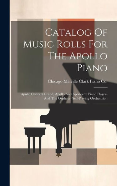 Catalog Of Music Rolls For The Apollo Piano: Apollo Concert Grand ...