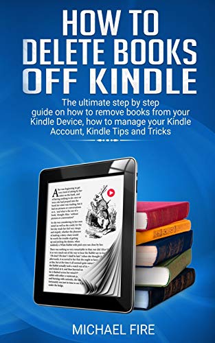 How To Delete Books Off Kindle: The Ultimate Step By Step Guide On How ...