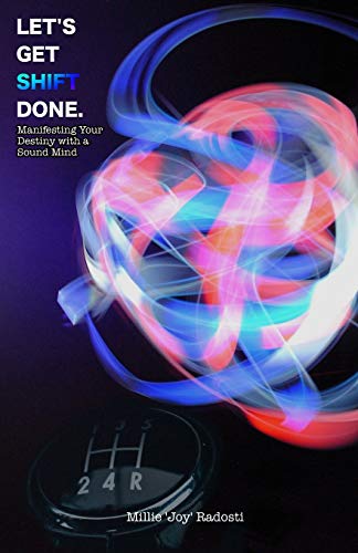 Letæs Get Shift Done.: Manifesting Your Destiny With A Sound Mind ...