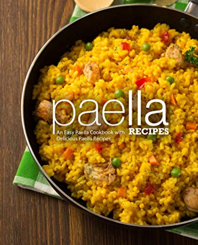 Paella Recipes: An Easy Paella Cookbook With Delicious Paella Recipes ...