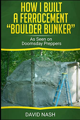 How I Built A Ferrocement ?Boulder Bunker?: As Seen On Doomsday ...