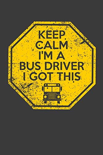 Keep Calm I'M A Bus Driver I Got This - Transit Maniac - 9781098770174 ...