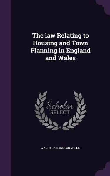The Law Relating To Housing And Town Planning In England And Wales ...
