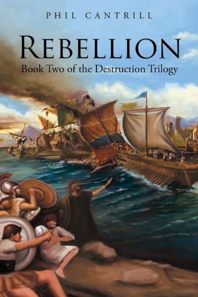 Rebellion: Book Two Of The Destruction Trilogy | Phil Cantrill ...