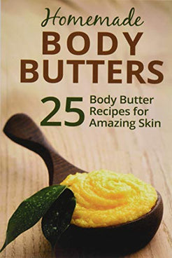 Homemade Body Butters: 25 Body Butter Recipes For Amazing Skin - Donna ...