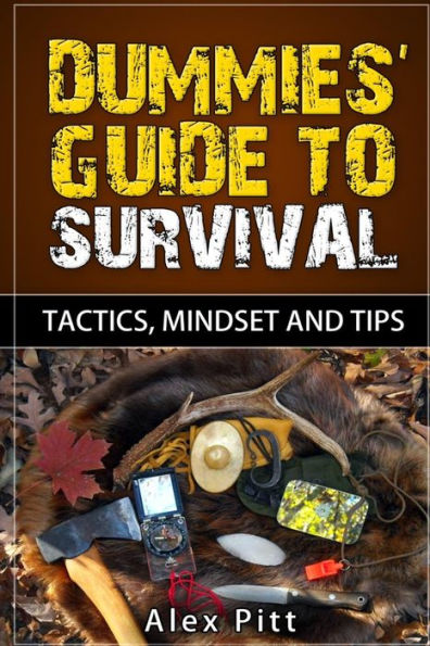 Dummies' Guide To Survival: Tactics, Mindset And Tips - Alex Pitt ...