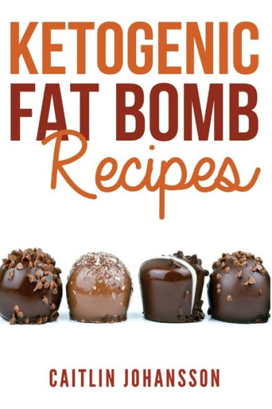 Ketogenic Fat Bomb Recipes - Caitlin Johansson | 9781535147880 ...