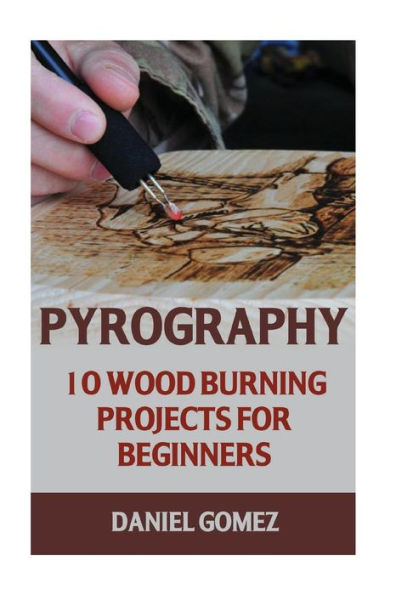 Pyrography: 10 Wood Burning Projects For Beginners - Daniel Gomez ...