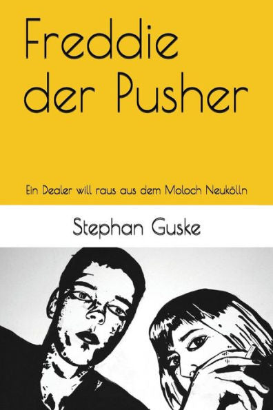 Freddie der Pusher: Ein Dealer will raus aus dem Moloch Neukölln ...