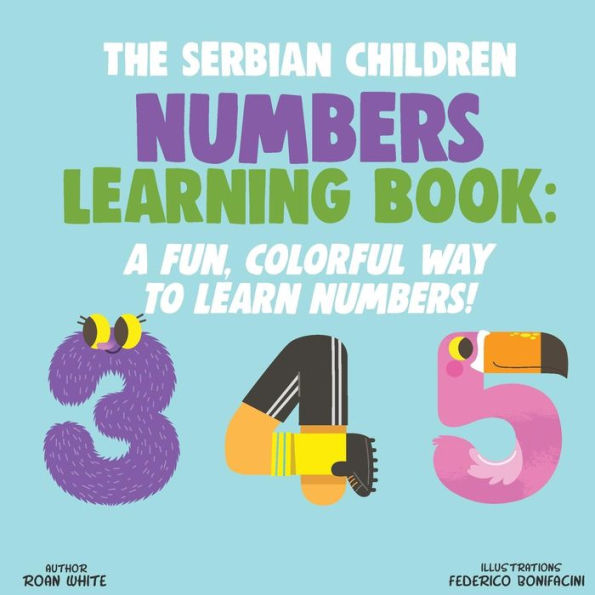 The Serbian Children Numbers Learning Book : A Fun, Colorful Way To ...