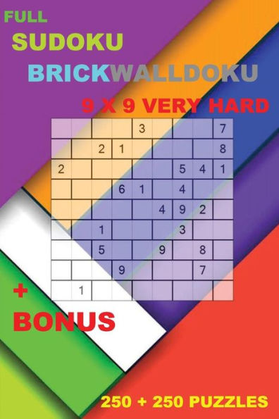 Full sudoku - BrickWallDoku 9 x 9 Very hard + BONUS: 250 logical ...