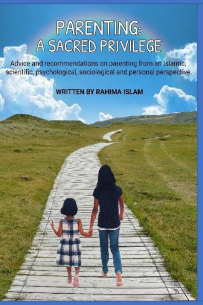 Parenting: A Sacred Privilege : Advice And Recommendations On Parenting ...