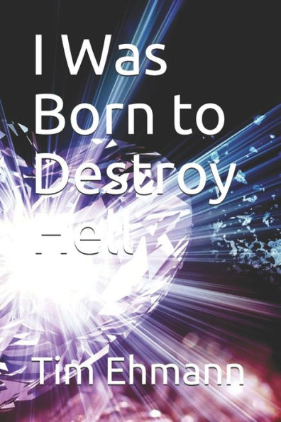 I Was Born to Destroy Hell - Tim Ehmann | 9781728789910 | ReComparo.com