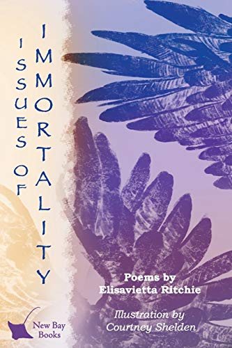 Issues of Immortality: Poems by Elisavietta Ritchie - Elisavietta ...