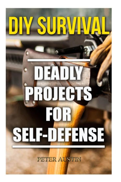 DIY Survival: Deadly Projects for Self-Defense - Marit Rausing Chair in ...