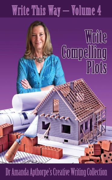 Write Compelling Plots (Write This Way) - Amanda Apthorpe ...