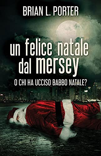 Un Felice Natale Dal Mersey: O Chi Ha Ucciso Babbo Natale? (Italian ...