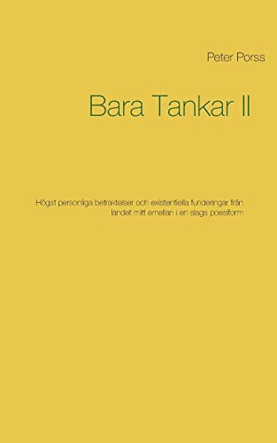 Bara Tankar II: Högst personliga betraktelser och existentiella ...