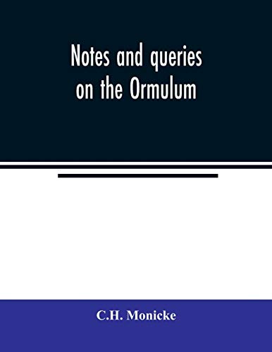 Notes and queries on the Ormulum - C. H. Monicke - 9789354021404 ...